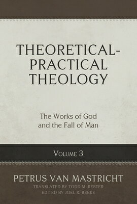 THEORETICALーPRAC THEOLOGY V03 Petrus Van Mastricht Joel R. Beeke Todd M. Rester REFORMATION HERITAGE BOOKS2022 Hardcover...