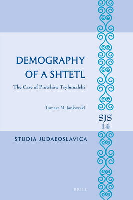 DEMOGRAPHY OF A SHTETL THE CAS Studia Judaeoslavica Tomasz M. Jankowski BRILL ACADEMIC PUB2022 Hardcover English ISBN：97...
