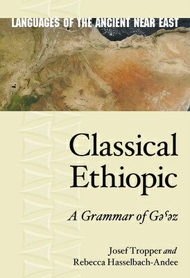 CLASSICAL ETHIOPIC Languages of the Ancient Near East Josef Tropper Rebecca HasselbachーAndee EISENBRAUNS2021 Hardcover E...