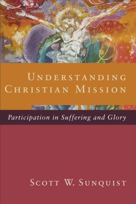 UNDERSTANDING CHRISTIAN MISSIO Scott W. Sunquist BAKER PUB GROUP2017 Paperback English ISBN：9780801098413 洋書 Social Scie...