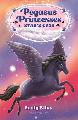 PEGASUS PRINCESSES 4 STARS GAZ Emily Bliss BLOOMSBURY2022 Paperback English ISBN：9781547608416 洋書 Books for kids（児童書） Ju...