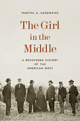 GIRL IN THE MIDDLE Martha A. Sandweiss PRINCETON UNIV PR2025 Hardcover English ISBN：9780691238418 洋書 Social Science（社会科学...