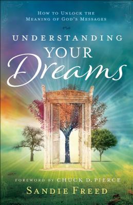 UNDERSTANDING YOUR DREAMS Sandie Freed Chuck D. Pierce CHOSEN BOOKS2017 Paperback English ISBN：9780800798420 洋書 Social S...