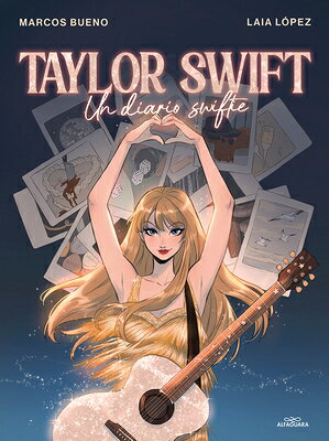 SPAーTAYLOR SWIFT UN DIARIO SWI Marcos Bueno Laia Lpez ALFAGUARA JUVENIL2024 Hardcover Spanish ISBN：9788419688422 洋書 Nonー...