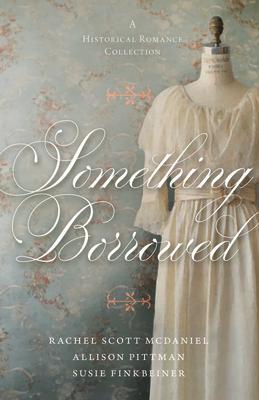 SOMETHING BORROWED Susie Finkbeiner Rachel Scott McDaniel Allison Pittman KREGEL PUBN2024 Paperback English ISBN：9780825...