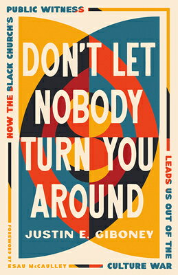 DONT LET NOBODY TURN YOU AROUN Justin Giboney Esau McCaulley IVP2025 Hardcover English ISBN：9781514008423 洋書 Social Scie...