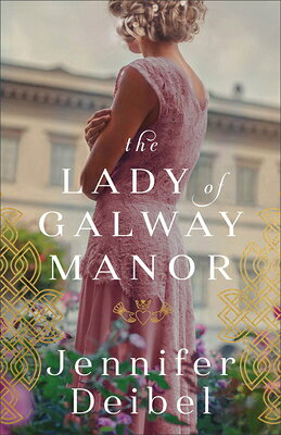LADY OF GALWAY MANOR Jennifer Deibel REVEL FLEMING H2022 Paperback English ISBN：9780800738426 洋書 Fiction & Literature（小説...