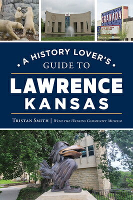 HIST LOVERS GT LAWRENCE KANSAS History & Guide Tristan Smith Watkins Community Museum HISTORY PR2025 Paperback English I...