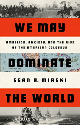 WE MAY DOMINATE THE WORLD Sean A. Mirski PUBLICAFFAIRS2023 Hardcover English ISBN：9781541758438 洋書 Social Science（社会科学） ...