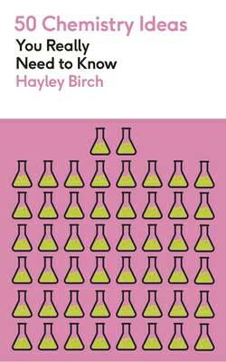 50 CHEMISTRY IDEAS YOU REALLY 50 Chemistry Ideas You Really Need to Know Hayley Birch HACHETTE MOBIUS2024 Mass　Market　Pa...