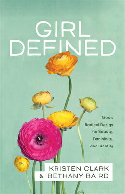 GIRL DEFINED Kristen Clark Bethany Baird BAKER PUB GROUP2016 Paperback English ISBN：9780801008450 洋書 Social Science（社会科学...