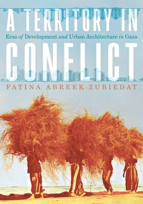 TERRITORY IN CONFLICT Culture Politics & the Built Environment Fatina AbreekーZubiedat UNIV OF PITTSBURGH PR2025 Hardcove...