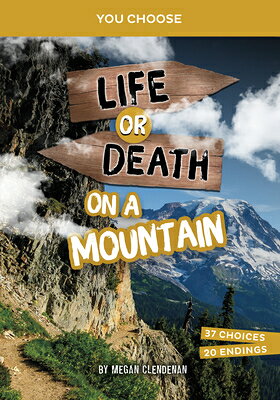LIFE OR DEATH ON A MOUNTAIN You Choose: Lost! Megan Clendenan CAPSTONE PR2025 Paperback English ISBN：9781669088455 洋書 Bo...