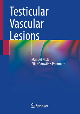 TESTICULAR VASCULAR LESIONS 20 Manuel Nistal Pilar GonzlezーPeramato SPRINGER NATURE2024 Paperback 2024 English ISBN：9783...