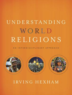 UNDERSTANDING WORLD RELIGIONS Irving Hexham ZONDERVAN2018 Hardcover English ISBN：9780310598466 洋書 Social Science（社会科学） R...