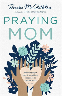 PRAYING MOM Brooke McGlothlin BETHANY HOUSE PUBL2021 Paperback English ISBN：9780764238468 洋書 Social Science（社会科学） Religion