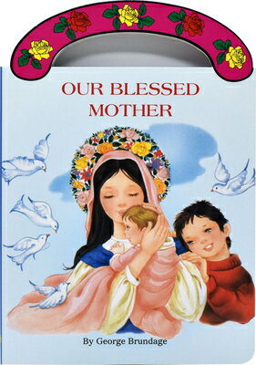 OUR BLESSED MOTHERーBOARD St. Joseph Board Books George Brundage CATHOLIC BOOK PUB CORP1995 Board　Books English ISBN：9780...