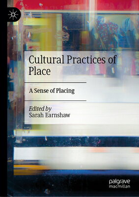 CULTURAL PRACTICES OF PLACE Sarah Earnshaw PALGRAVE MACMILLAN2025 Hardcover English ISBN：9783031968471 洋書 Social Science...