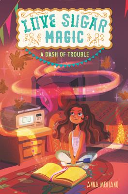 LOVE SUGAR MAGIC A DASH OF TRO Love Sugar Magic Anna Meriano Mirelle Ortega WALDEN POND PR2019 Paperback English ISBN：97...