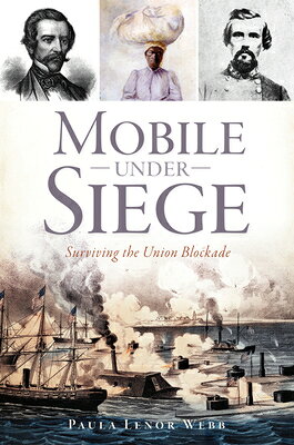 MOBILE UNDER SIEGE Civil War Paula L. Webb HISTORY PR2016 Paperback English ISBN：9781467118477 洋書 Social Science（社会科学） H...
