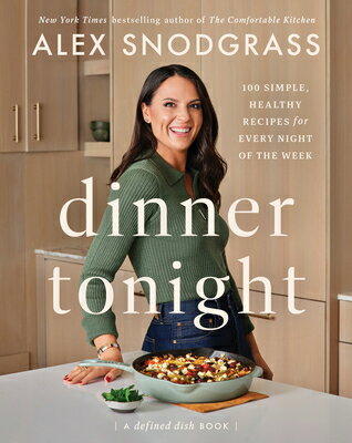DINNER TONIGHT Defined Dish Book Alex Snodgrass WILLIAM MORROW2023 Hardcover English ISBN：9780063278479 洋書 Family life &...