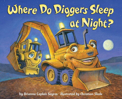 WHERE DO DIGGERS SLEEP AT NIGH Where Do...Series Brianna Caplan Sayres Christian Slade RANDOM HOUSE2012 Hardcover Englis...