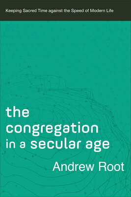CONGREGATION IN A SECULAR AGE Ministry in a Secular Age Andrew Root BAKER PUB GROUP2021 Paperback English ISBN：978080109...