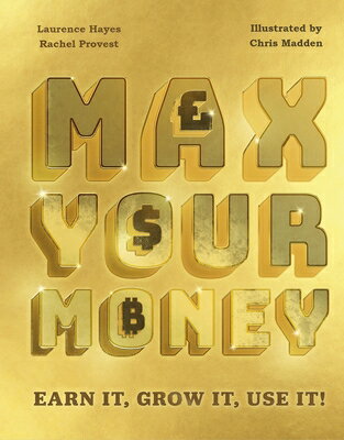 MAX YOUR MONEY Laurence Hayes Rachel Provest Chris Madden WELBECK CHILDRENS BOOKS2022 Hardcover English ISBN：97817831284...
