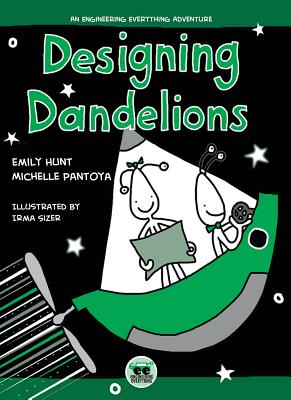 DESIGNING DANDELIONS Engineering Everything Emily M. Hunt Michelle Pantoya Irma Sizer TEXAS TECH UNIV PR2013 Hardcover E...