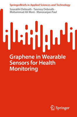 GRAPHENE IN WEARABLE SENSORS F Springerbriefs in Applied Sciences and Technology Sourabhi Debnath Tanmoy Debnath Mohamma...