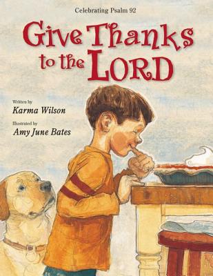 GIVE THANKS TO THE LORD Karma Wilson Amy June Bates ZONDERVAN2013 Paperback English ISBN：9780310738497 洋書 Books for kids...