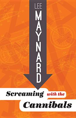 SCREAMING W/THE CANNIBALS Lee Maynard WEST VIRGINIA UNIV PR2012 Paperback English ISBN：9781935978497 洋書 Fiction & Litera...