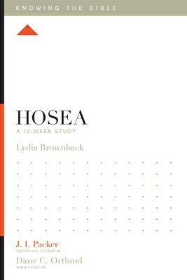 HOSEA Knowing the Bible Lydia Brownback J. I. Packer Lane T. Dennis CROSSWAY BOOKS2016 Paperback English ISBN：9781433548...