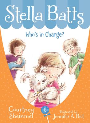 STELLA BATTS WHOS IN CHARGE Stella Batts Courtney Sheinmel Jennifer A. Bell SLEEPING BEAR PR2013 Paperback English ISBN：...