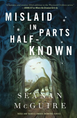 MISLAID IN PARTS HALFーKNOWN Wayward Children Seanan McGuire TOR BOOKS2024 Hardcover English ISBN：9781250848505 洋書 Fictio...