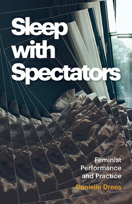 SLEEP W/SPECTATORS Danielle Drees UNIV OF MINNESOTA PR2026 Paperback English ISBN：9781517918507 洋書 Art & Entertainment（芸...