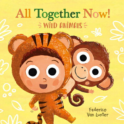ALL TOGETHER NOW WILD ANIMALS Little Furry Friends Federico Van Lunter Federico Van Lunter CLAVIS PUB2023 Board　Books En...
