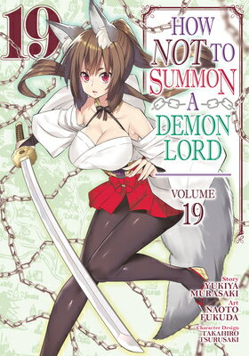 HOW NOT TO SUMMON A DEMON LORD How Not to Summon a Demon Lord (Manga) Yukiya Murasaki Naoto Fukuda Takahiro Tsurusaki SE...