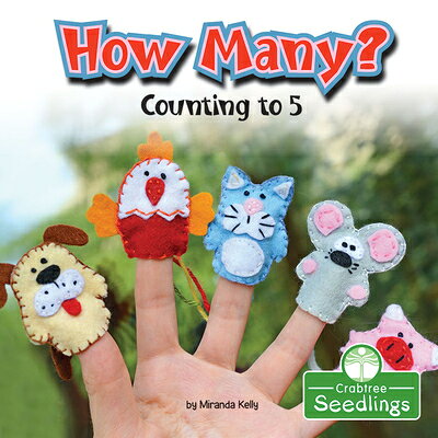 HOW MANY COUNTING TO 5 Miranda Kelly CRABTREE SEEDLINGS2021 Paperback English ISBN：9781427128515 洋書 Books for kids（児童書） ...