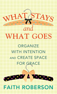 WHAT STAYS & WHAT GOES ーLP Platinum Nonfiction Faith Roberson CTR POINT PUB (ME)2026 Library　Binding English ISBN：979889...