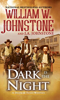 DARK IS THE NIGHT A Death & Texas Western William W. Johnstone J. a. Johnstone PINNACLE BOOKS2023 Mass　Market　Paperbound...