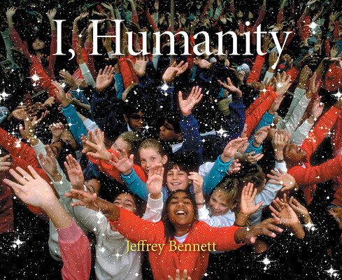 I HUMANITY Jeffrey Bennett BIG KID SCIENCE2016 Hardcover English ISBN：9781937548520 洋書 Books for kids（児童書） Juvenile Nonf...