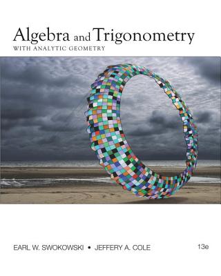 ALGEBRA & TRIGONOMETRY W/ANALY College Algebra and Trigonometry Earl Swokowski Jeffery Cole BROOKS COLE PUB CO2011 Hardc...
