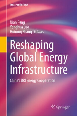 RESHAPING GLOBAL ENERGY INFRAS IndoーPacific Focus Nian Peng Yonghua Luo Huirong Zhang SPRINGER2026 Hardcover English ISB...