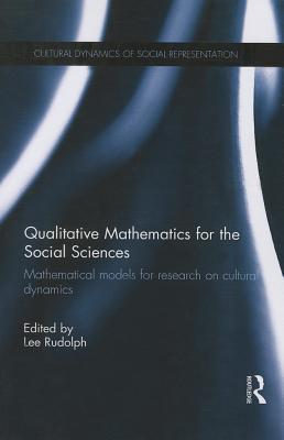 QUALITATIVE MATHEMATICS FOR TH Cultural Dynamics of Social Representation Lee Rudolph ROUTLEDGE2014 Paperback English IS...