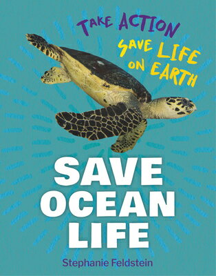 SAVE OCEAN LIFE 21st Century Skills Library: Take Action: Save Life on Earth Stephanie Feldstein CHERRY LAKE PUB2023 Pap...
