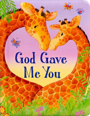 GOD GAVE ME YOU Padded Board Books for Babies Jacqueline East Lori C. Froeb SILVER DOLPHIN BOOKS2025 Board　Books English...
