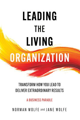 LEADING THE LIVING ORGN TRANSF Norman Wolfe Jane Wolfe AMPLIFY PUB GROUP2026 Hardcover English ISBN：9798891388529 洋書 Bus...