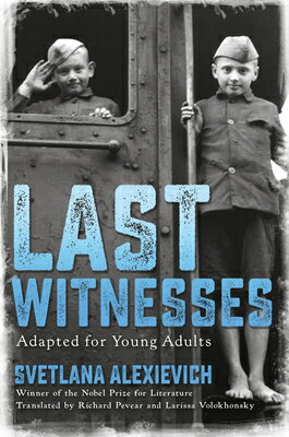 LAST WITNESSES (ADAPTED FOR YO Svetlana Alexievich DELACORTE PR2021 Hardcover English ISBN：9780593308530 洋書 NonーClassifi...