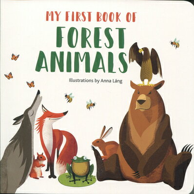 MY FBO FOREST ANIMALSーBOARDーBO My First Book of Animals Anna Lang GARDNER MEDIA LLC2020 Board　Books English ISBN：9788854...